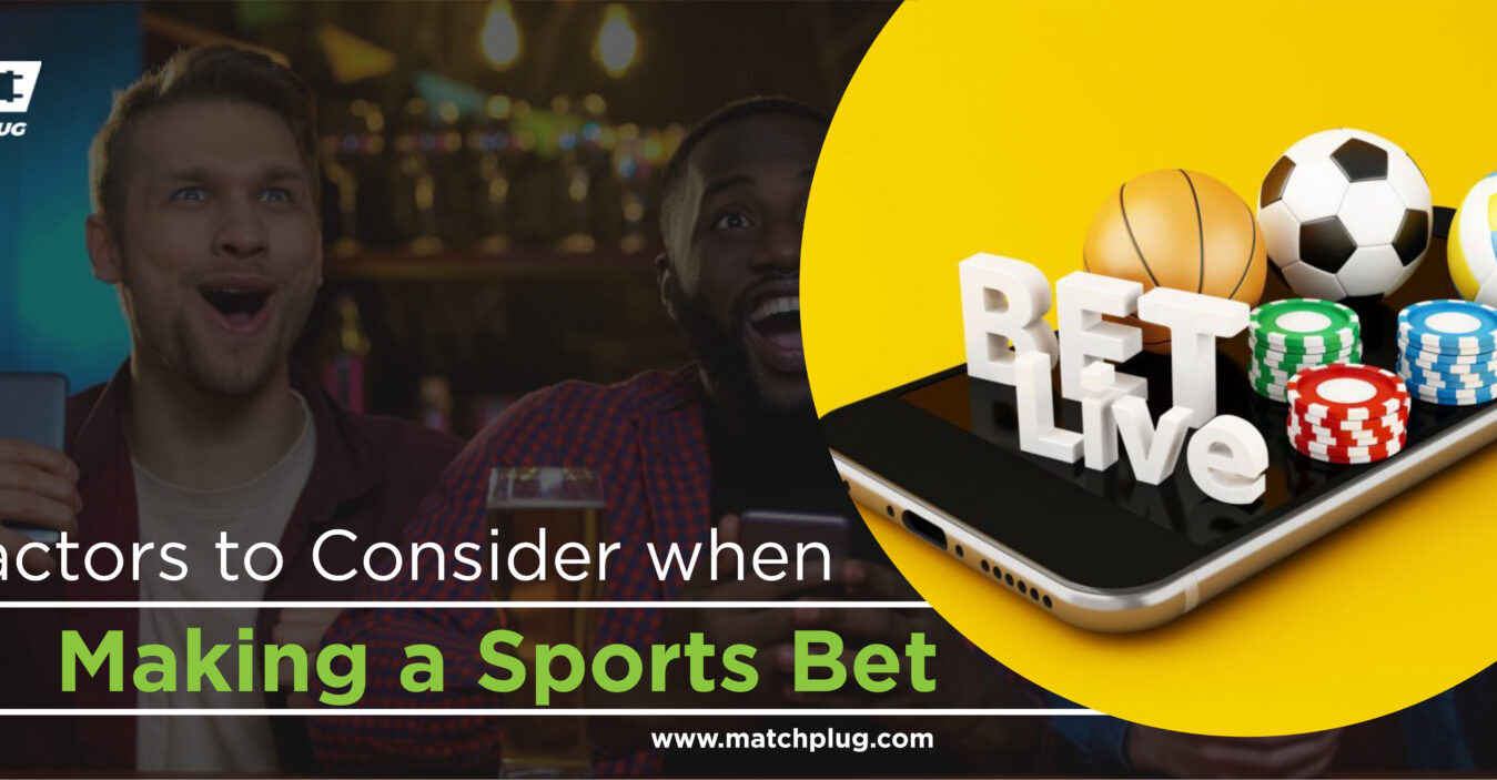 Factors To Consider When Making A Sports Bet - Matchplug Blog